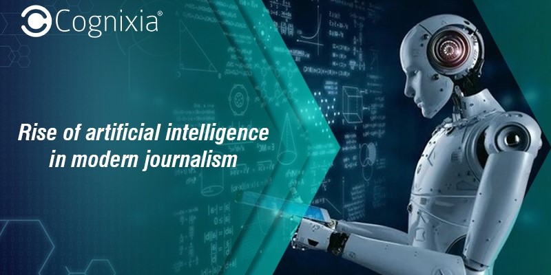 Rise of artificial intelligence in modern journalism| Cognixia