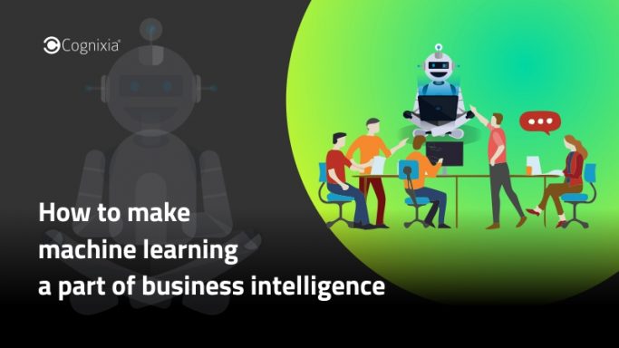 Incorporate ML into business intelligence | Cognixia